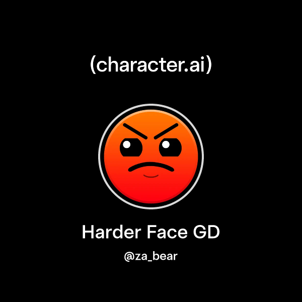Chat with Harder Face GD | character.ai | Personalized AI for every ...