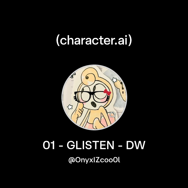 Chat with 01 - GLISTEN - DW | character.ai | AI Chat, Reimagined–Your ...