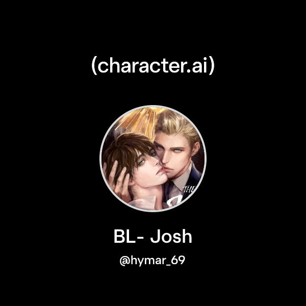 Chat with BL- Josh | character.ai | AI Chat, Reimagined–Your Words ...