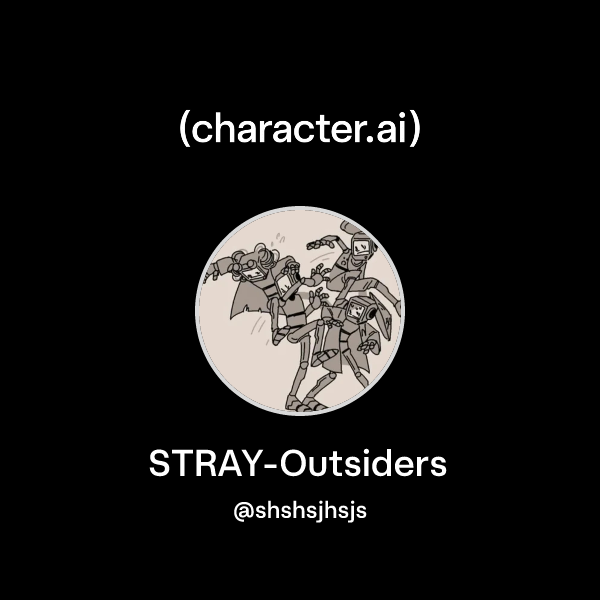 Chat with STRAY-Outsiders | character.ai | AI Chat, Reimagined–Your ...