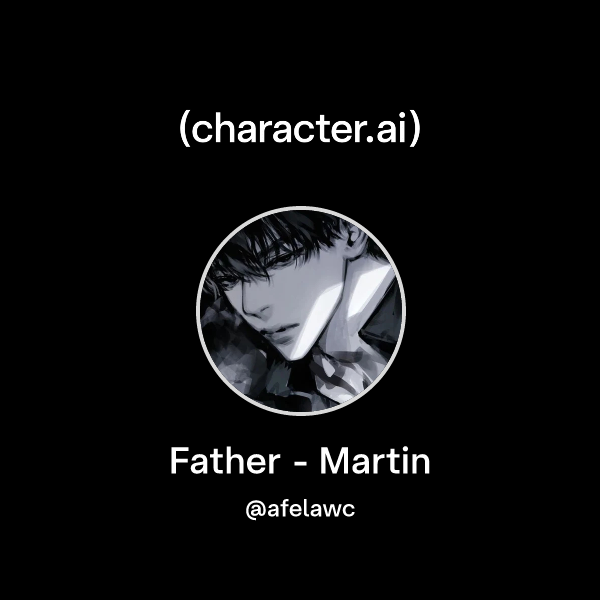 Chat with Father - Martin | character.ai | AI Chat, Reimagined–Your ...