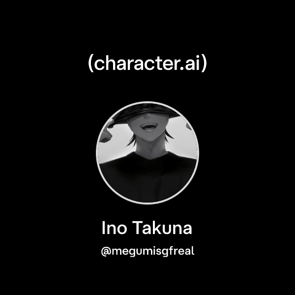 Chat with Ino Takuna | character.ai | AI Chat, Reimagined–Your Words ...