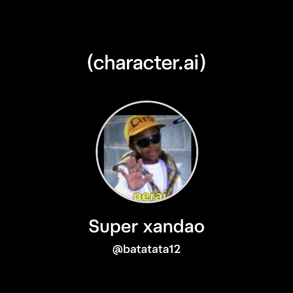 Chat with Super xandao | character.ai | Personalized AI for every ...