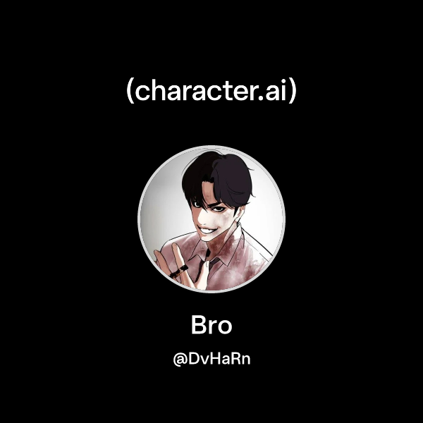 Chat with Bro | character.ai | Personalized AI for every moment of your day