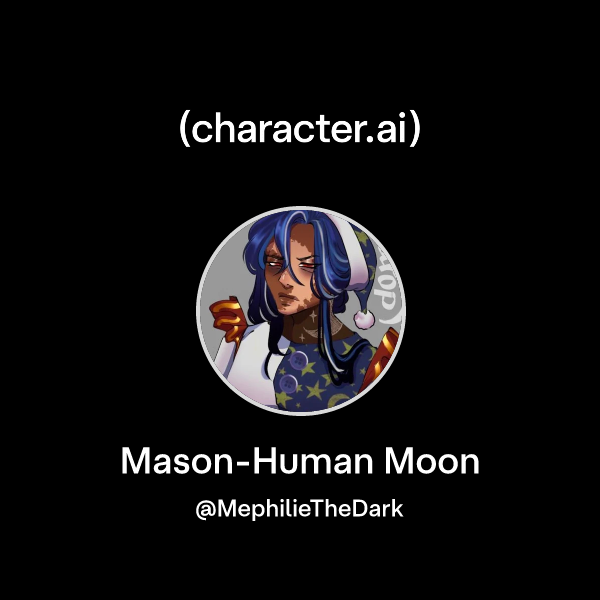 Chat with Mason-Human Moon | character.ai | AI Chat, Reimagined–Your ...