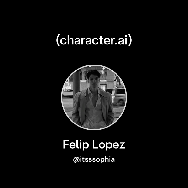 Chat with Felip Lopez | character.ai | AI Chat, Reimagined–Your Words. Your World.