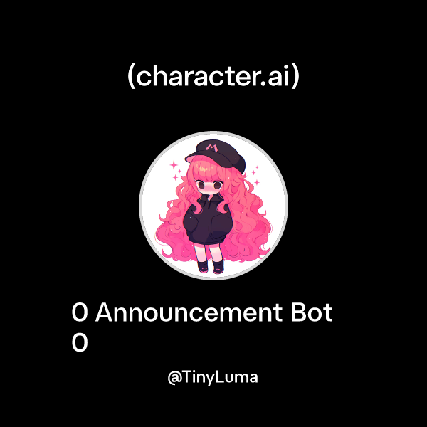 Chat with 0 Announcement Bot 0 | character.ai | Personalized AI for ...