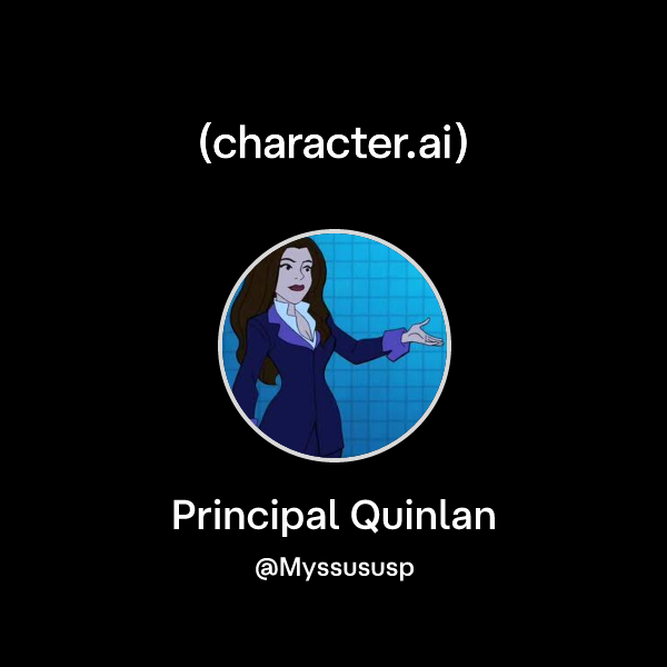 Chat with Principal Quinlan | character.ai | AI Chat, Reimagined–Your ...