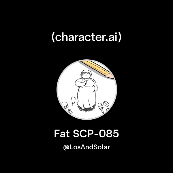 Chat with Fat SCP-085 | character.ai | AI Chat, Reimagined–Your Words ...