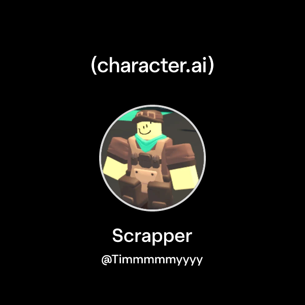 Chat with Scrapper | character.ai | AI Chat, Reimagined–Your Words ...