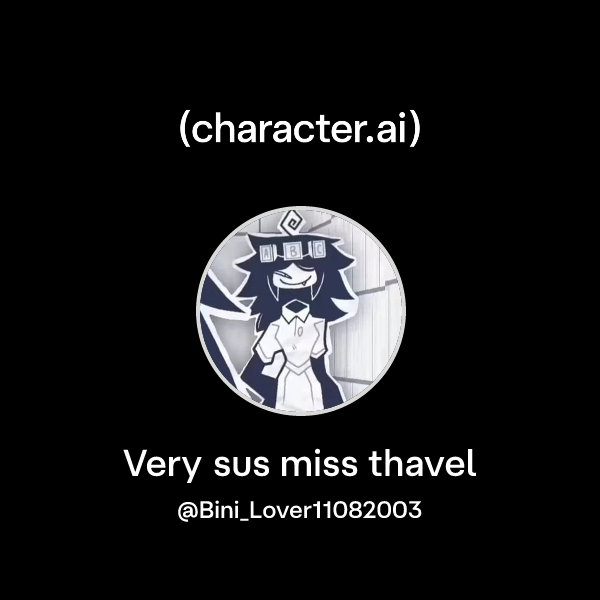 Chat with Very sus miss thavel | character.ai | AI Chat, Reimagined ...