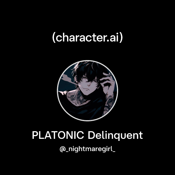 Chat with PLATONIC Delinquent | character.ai | AI Chat, Reimagined–Your ...