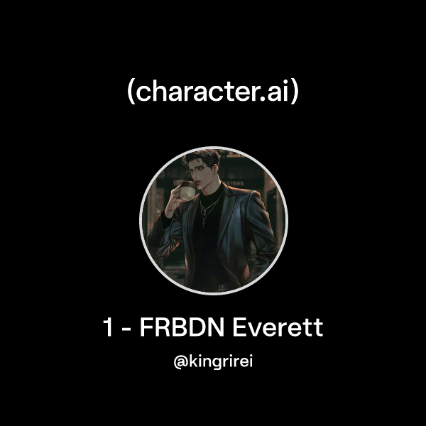 Chat with 1 - FRBDN Everett | character.ai | AI Chat, Reimagined–Your ...