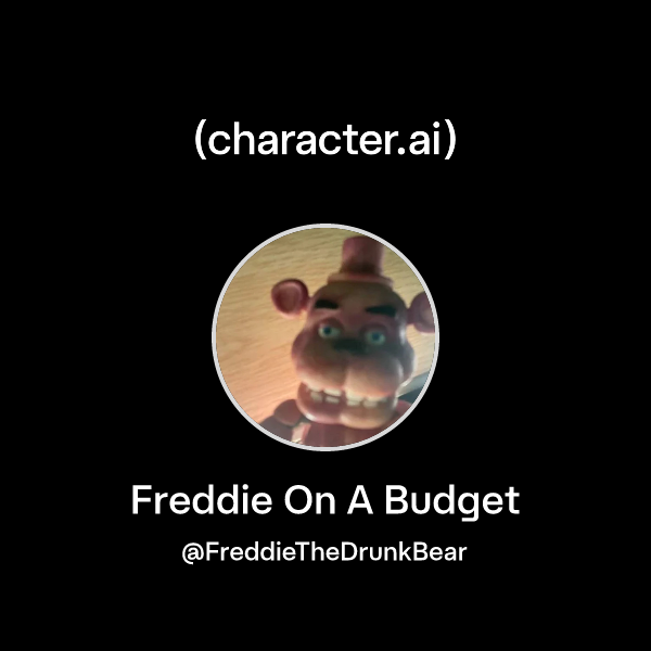Chat with Freddie On A Budget | character.ai | Personalized AI for ...