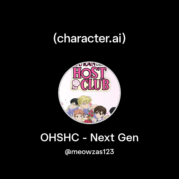 Chat with OHSHC - Next Gen | character.ai | AI Chat, Reimagined–Your ...