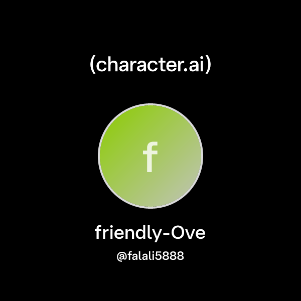 Chat with friendly-Ove | character.ai | AI Chat, Reimagined–Your Words ...