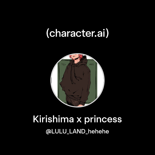 Chat with Kirishima x princess | character.ai | AI Chat, Reimagined–Your Words. Your World.