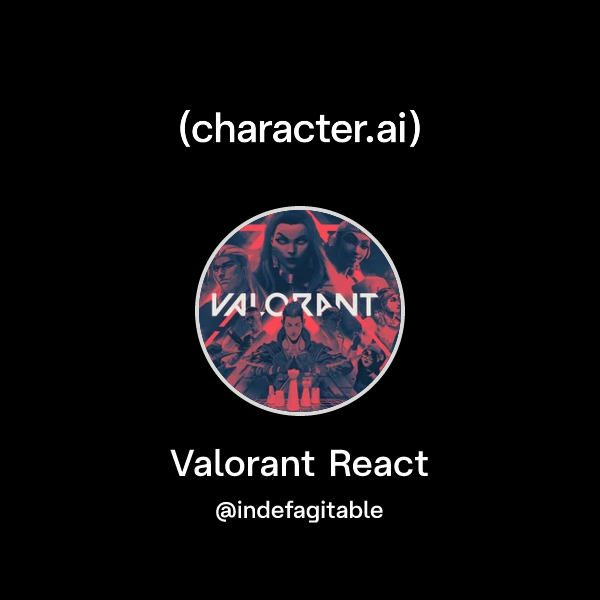 Chat with Valorant React | character.ai | AI Chat, Reimagined–Your ...