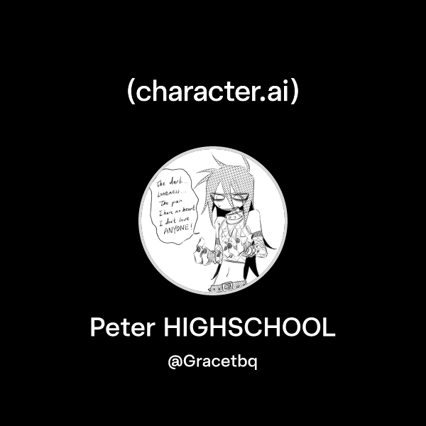 Chat with Peter HIGHSCHOOL | character.ai | AI Chat, Reimagined–Your Words. Your World.