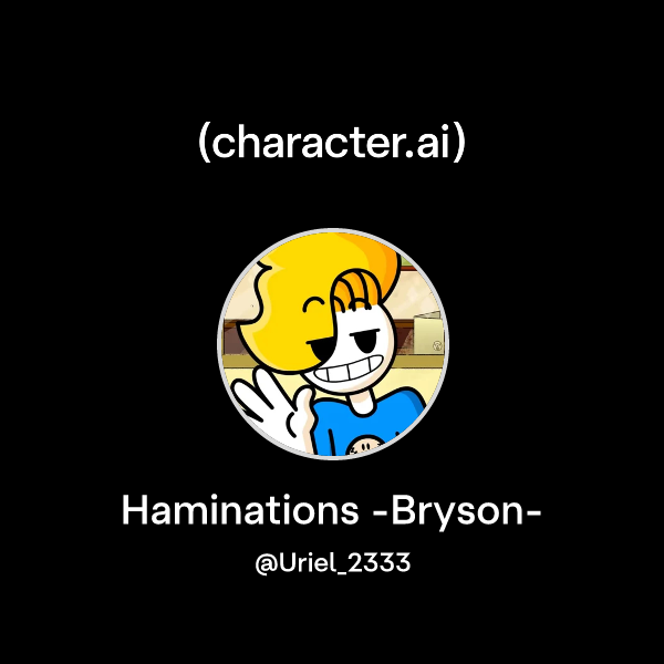 Chat with Haminations -Bryson- | character.ai | AI Chat, Reimagined–Your Words. Your World.