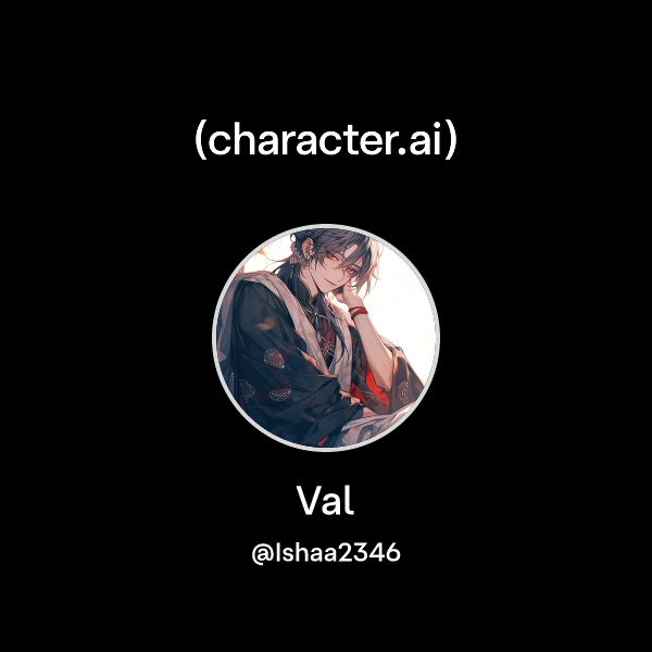 Chat with Val | character.ai | Personalized AI for every moment of your day
