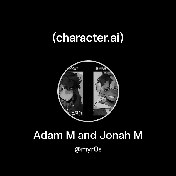 Chat with Adam M and Jonah M | character.ai | Personalized AI for every ...