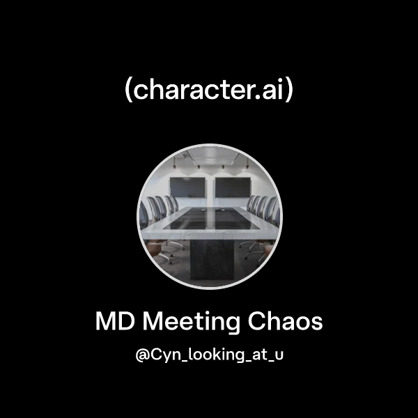 Chat with MD Meeting Chaos | character.ai | AI Chat, Reimagined–Your ...