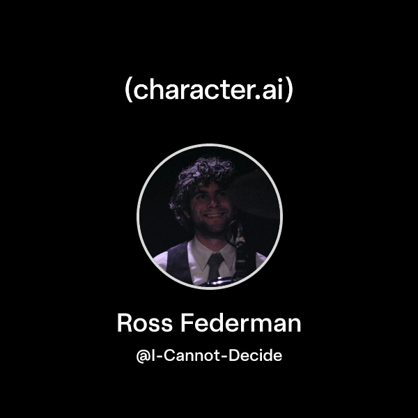 Chat with Ross Federman | character.ai | AI Chat, Reimagined–Your Words ...