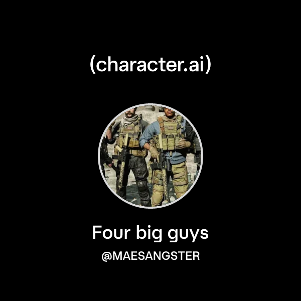 Chat with Four big guys | character.ai | AI Chat, Reimagined–Your Words ...