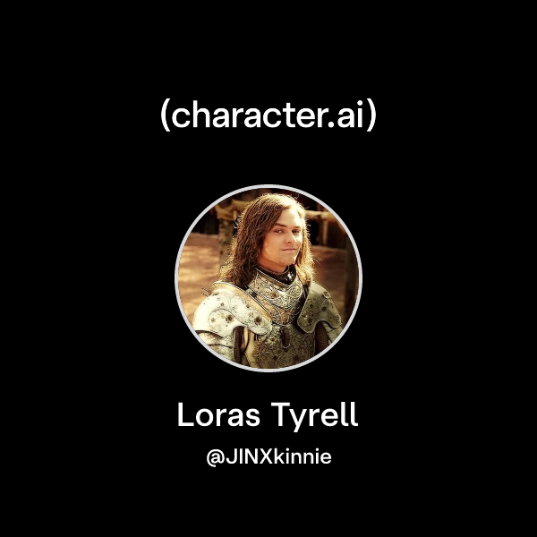 Chat with Loras Tyrell | character.ai | AI Chat, Reimagined–Your Words ...