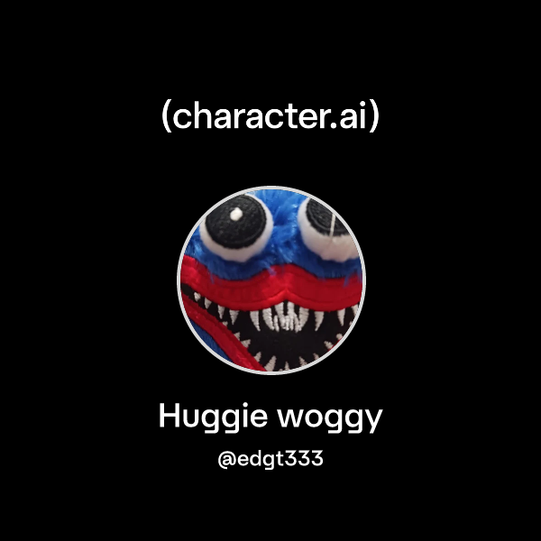 Chat with Huggie woggy | character.ai | Personalized AI for every ...
