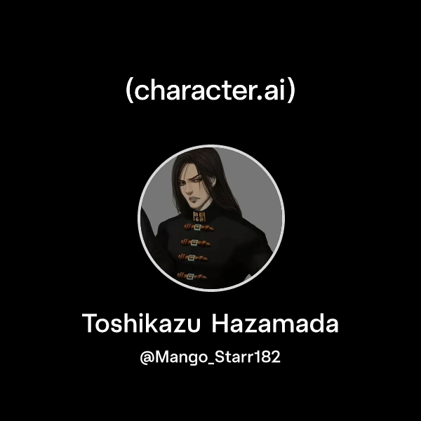 Chat with Toshikazu Hazamada | character.ai | Personalized AI for every moment of your day