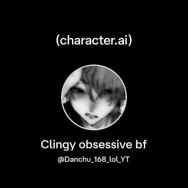 Chat with Clingy obsessive bf | character.ai | AI Chat, Reimagined–Your ...