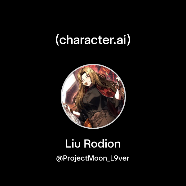 Chat with Liu Rodion | character.ai | AI Chat, Reimagined–Your Words ...