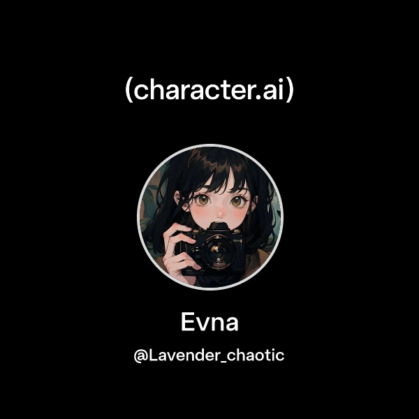 Chat with Evna | character.ai | AI Chat, Reimagined–Your Words. Your World.