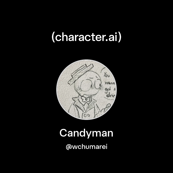 Chat with Candyman | character.ai | Personalized AI for every moment of ...