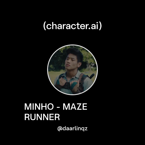 Chat with MINHO - MAZE RUNNER | character.ai | AI Chat, Reimagined–Your ...