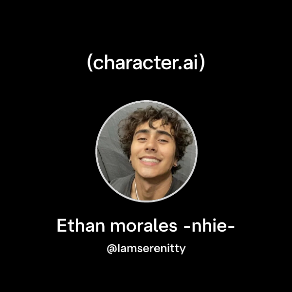 Chat with Ethan morales -nhie- | character.ai | AI Chat, Reimagined ...