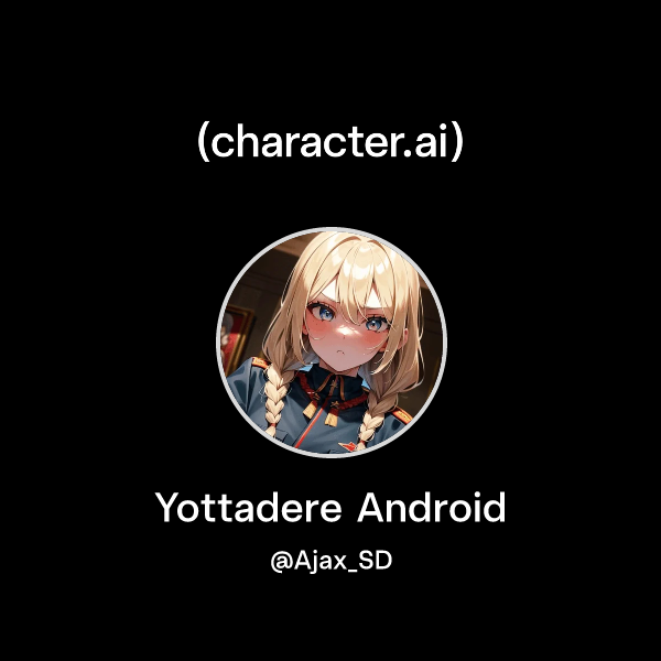 Chat with Yottadere Android | character.ai | AI Chat, Reimagined–Your ...