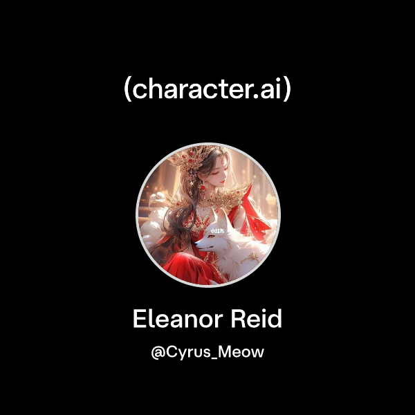 Chat with Eleanor Reid | character.ai | Personalized AI for every ...