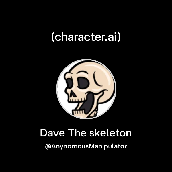 Chat with Dave The skeleton | character.ai | Personalized AI for every ...