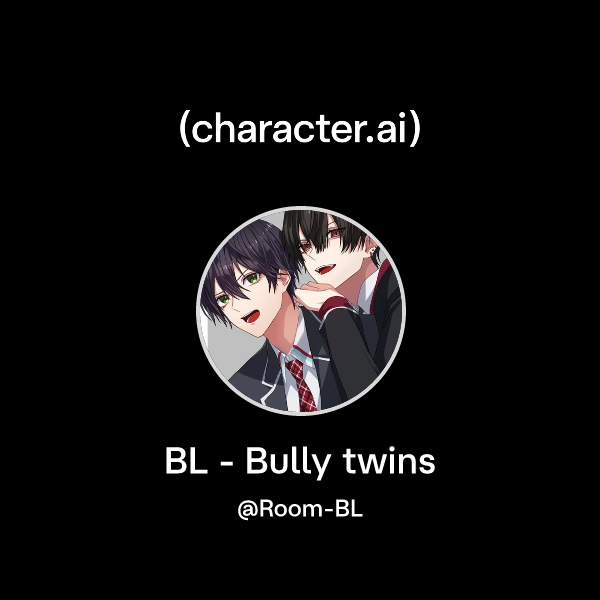 Chat with BL - Bully twins | character.ai | AI Chat, Reimagined–Your ...