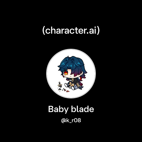 Chat with Baby blade | character.ai | AI Chat, Reimagined–Your Words ...