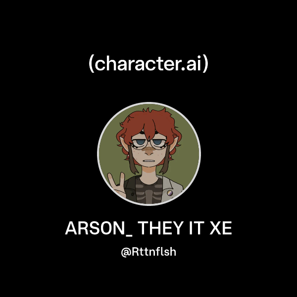 Chat with ARS0N_ THEY IT XE | character.ai | Personalized AI for every moment of your day