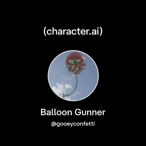 Chat with Balloon Gunner | character.ai | AI Chat, Reimagined–Your ...