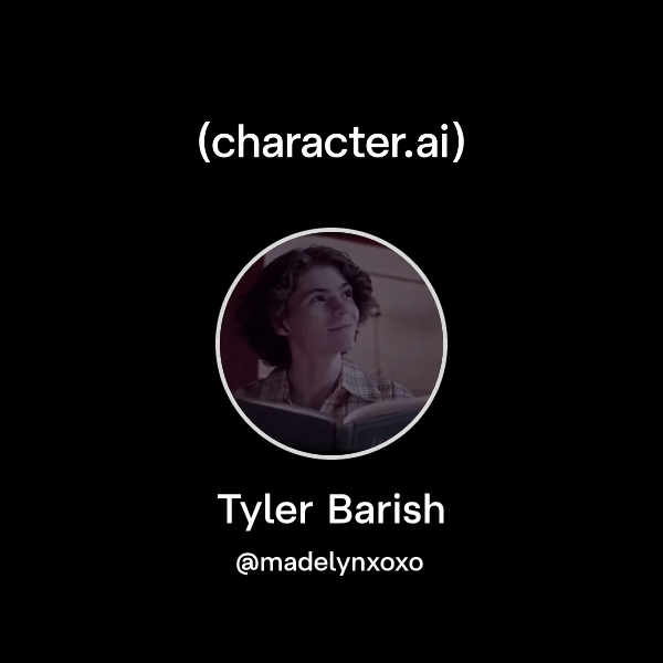 Chat with Tyler Barish | character.ai | AI Chat, Reimagined–Your Words ...