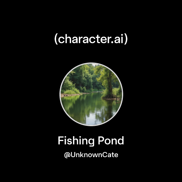 Chat with Fishing Pond | character.ai | AI Chat, Reimagined–Your Words ...