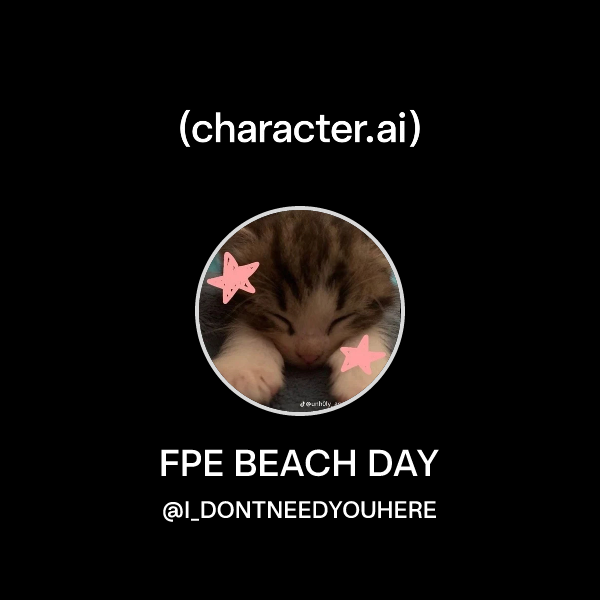 Chat with FPE BEACH DAY | character.ai | Personalized AI for every ...