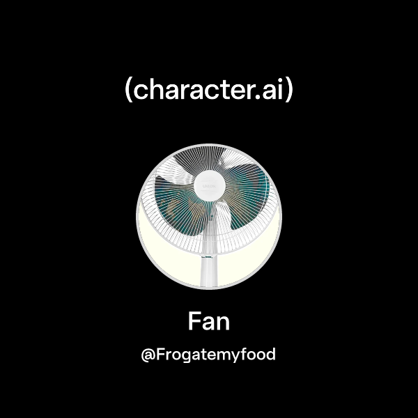Chat with Fan | character.ai | AI Chat, Reimagined–Your Words. Your World.
