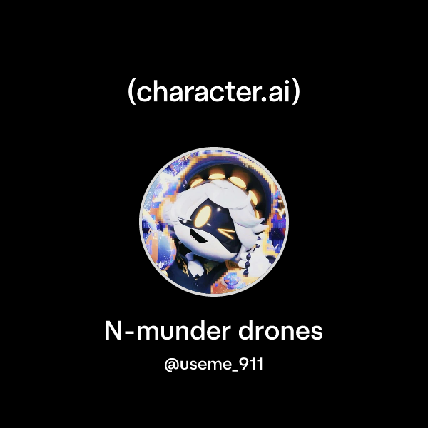 Chat with N-munder drones | character.ai | Personalized AI for every ...
